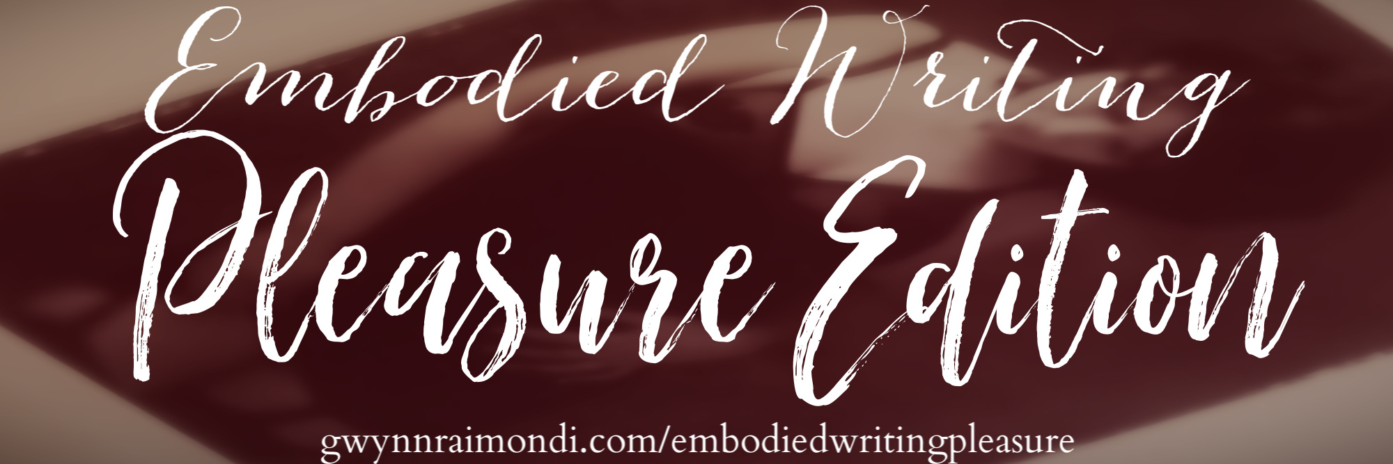 Embodied Writing :: Pleasure – Gwynn Raimondi, MA